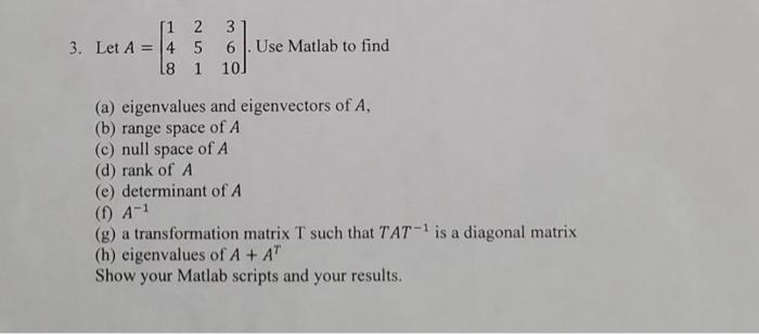 Solved 3. Let A=⎣⎡1482513610⎦⎤. Use Matlab to find (a) | Chegg.com