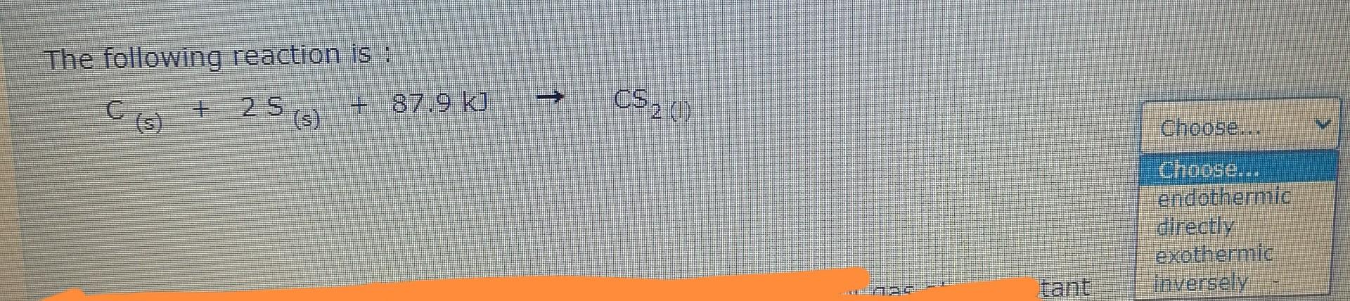 Solved The following reaction is : CS2 (1) Cos + 25 = 87.9k | Chegg.com