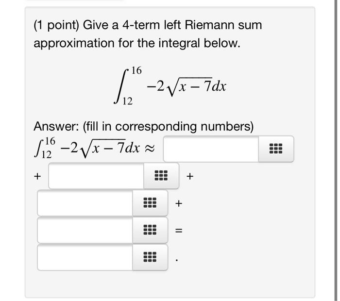 Solved (1 point) Give a 4-term left Riemann sum | Chegg.com