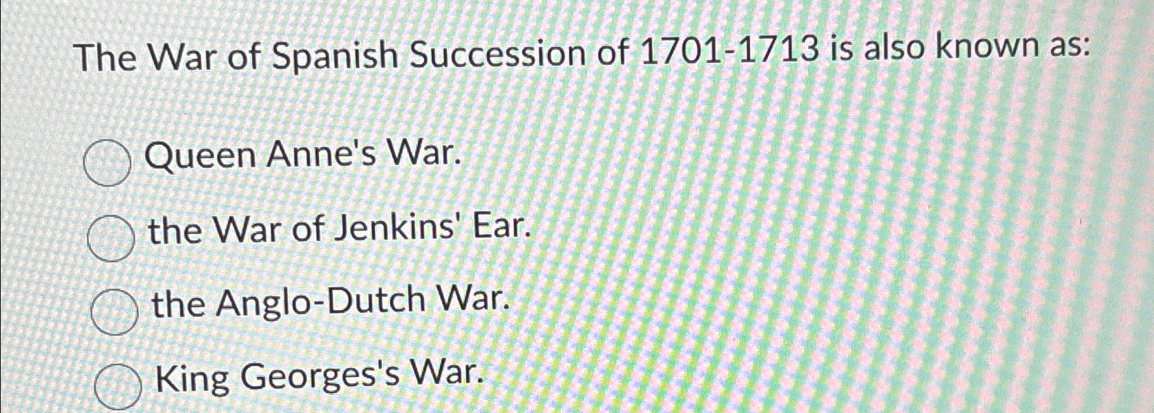 Solved The War of Spanish Succession of 1701-1713 ﻿is also | Chegg.com