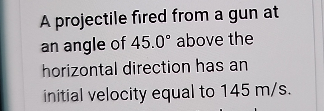 Solved A projectile fired from a gun atan angle of 45.0° | Chegg.com