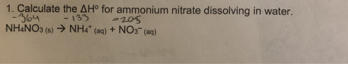 Solved 1. Calculate the AH° for ammonium nitrate dissolving | Chegg.com