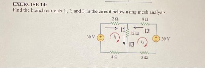 Solved EXERCISE 14: Find the branch currents I1,I2 and I3 in | Chegg.com