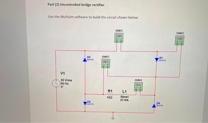 Solved Part (2) Uncontrolled bridge rectifier Use the | Chegg.com
