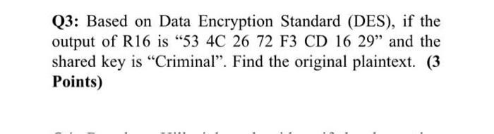 Solved Q3: Based on Data Encryption Standard (DES), if the | Chegg.com