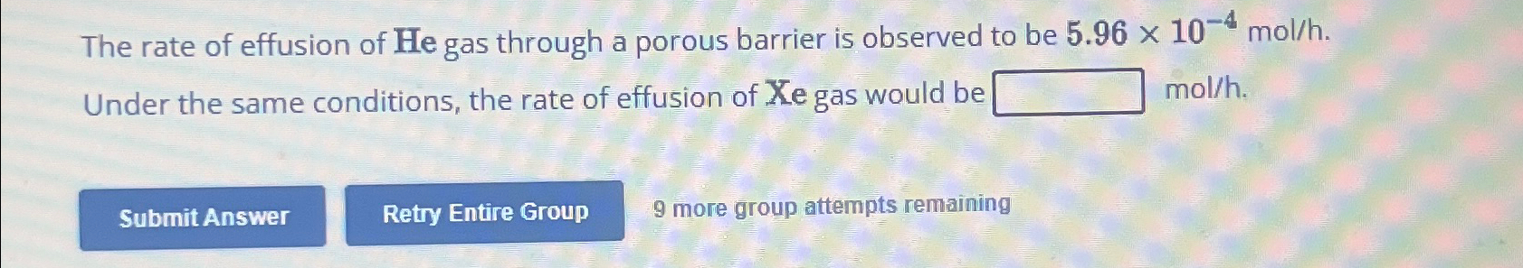 Solved The rate of effusion of He ﻿gas through a porous | Chegg.com