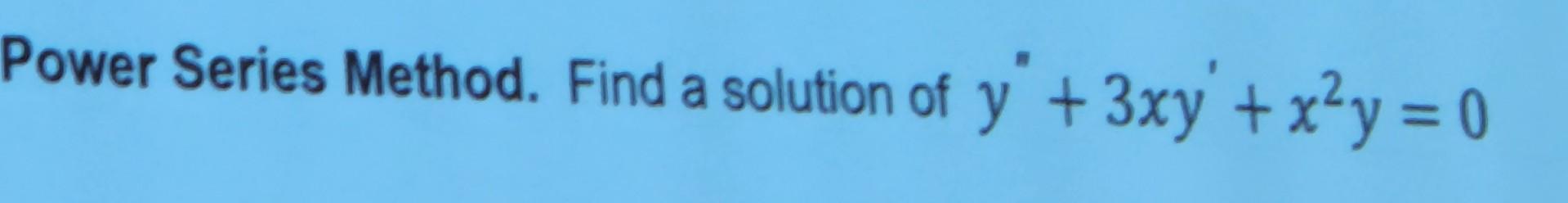 Solved Power Series Method. Find a solution of | Chegg.com
