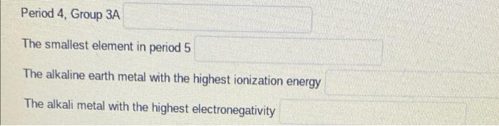 Solved Period 4, Group 3A The smallest element in period 5 | Chegg.com
