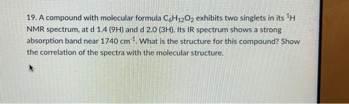 Solved 19. A compound with molecular formula C6H12O2 | Chegg.com