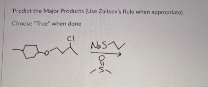 Solved Predict the Major Products (Use Zaitsev's Rule when | Chegg.com