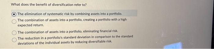 Solved What does the benefit of diversification refer to? | Chegg.com