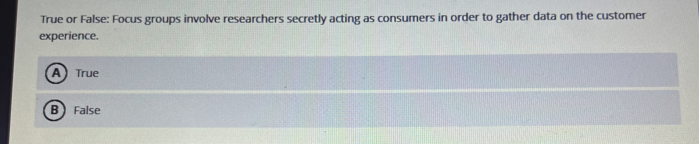 Solved True or False: Focus groups involve researchers | Chegg.com