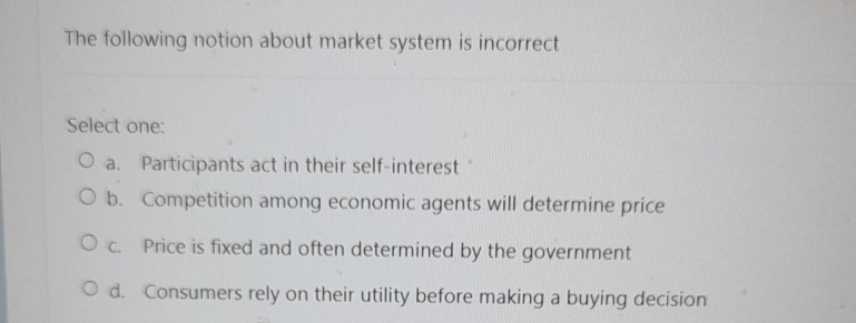 Solved The following notion about market system is | Chegg.com