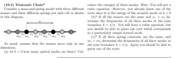Solved (10.5) Triatomic Chain* Consider a mass-and-spring | Chegg.com