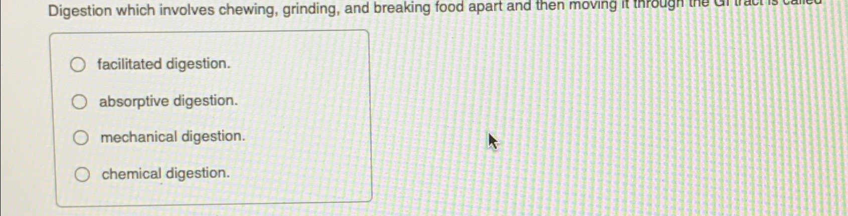 Solved Digestion which involves chewing, grinding, and | Chegg.com