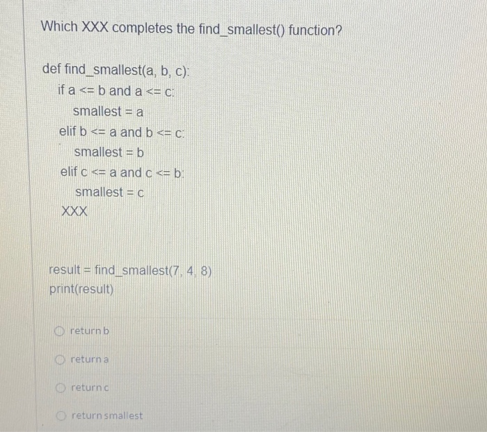 Solved Which XXX completes the find_smallest() function? def | Chegg.com