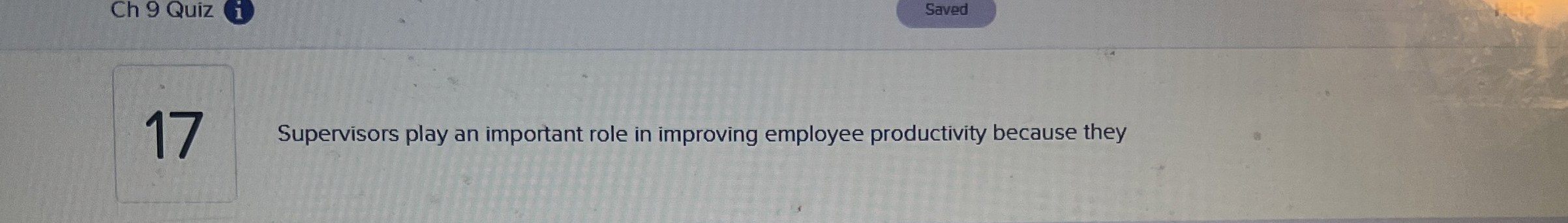 Solved 17Supervisors play an important role in improving | Chegg.com