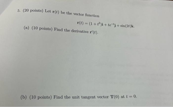 Solved 5. (20 points) Let r(t) be the vector function | Chegg.com