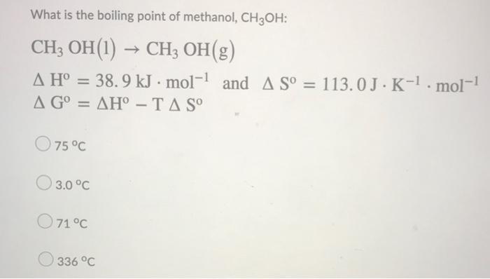 Solved What is the boiling point of methanol, CH3OH: CH, OH | Chegg.com