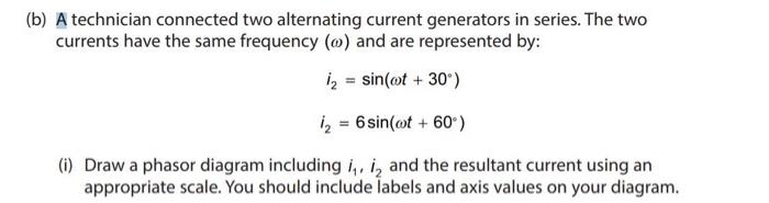 Solved (b) A technician connected two alternating current | Chegg.com