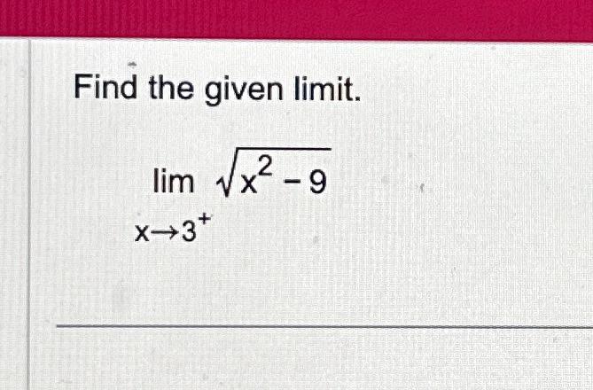 Solved Find the given limit. limx2−9 | Chegg.com