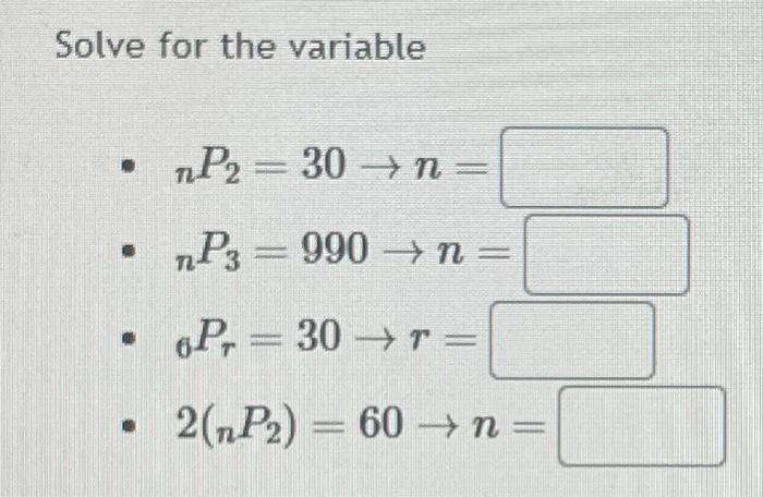 Solved Solve for the variable • P2=30→→n= nP3 = 990 →n= • | Chegg.com