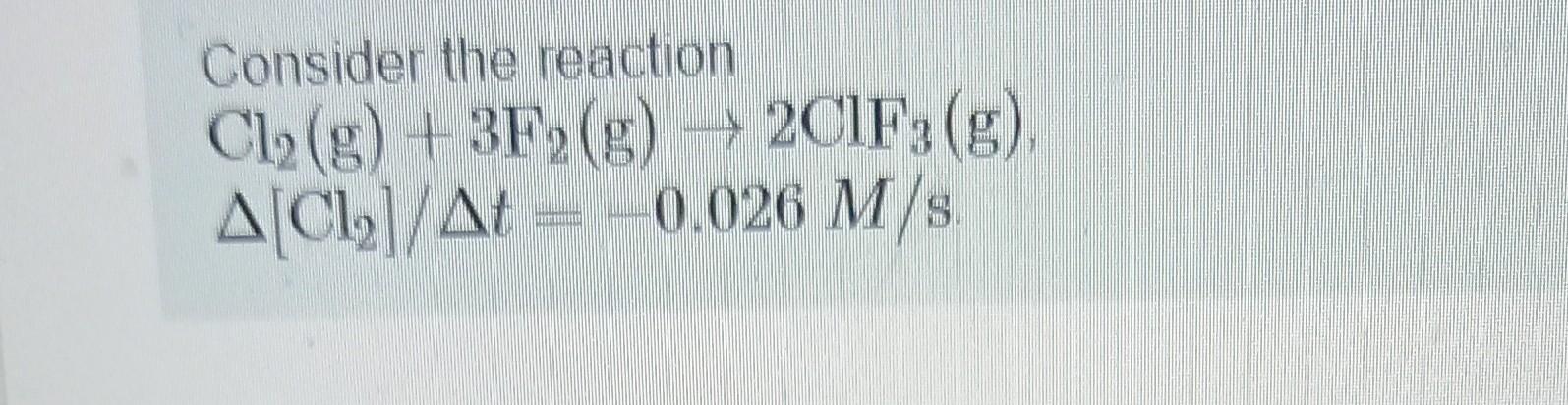 Solved Consider the reaction Cl2( g)+3 F2( g)→2ClF3( | Chegg.com