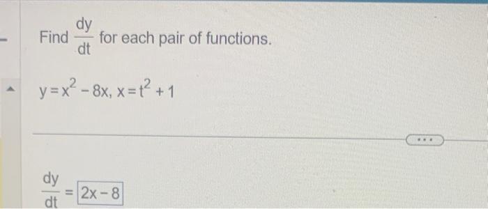 Solved Find dtdy for each pair of functions. y=x2−8x,x=t2+1 | Chegg.com