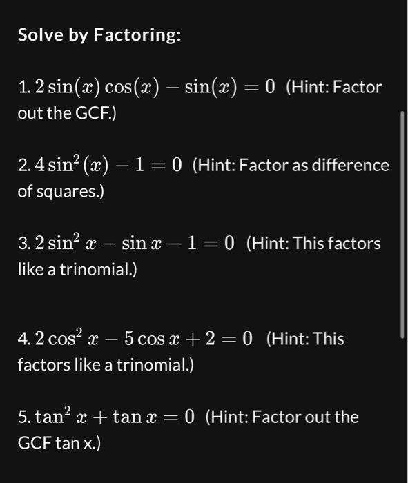 Solved Solve by Factoring: 1. 2sin(x)cos(x)−sin(x)=0 (Hint: | Chegg.com
