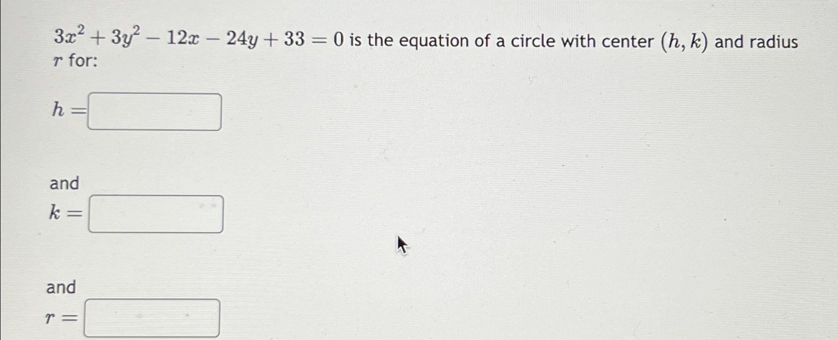 Solved 3x2+3y2-12x-24y+33=0 ﻿is the equation of a circle | Chegg.com