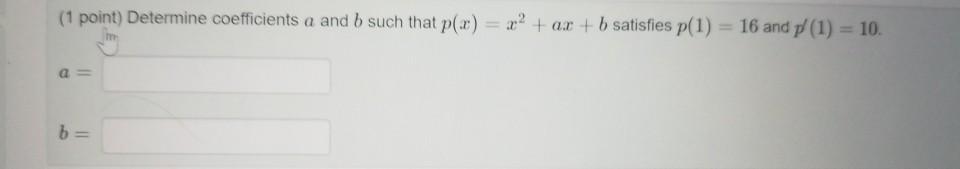 Solved (1 point) Determine coefficients a and b such that | Chegg.com