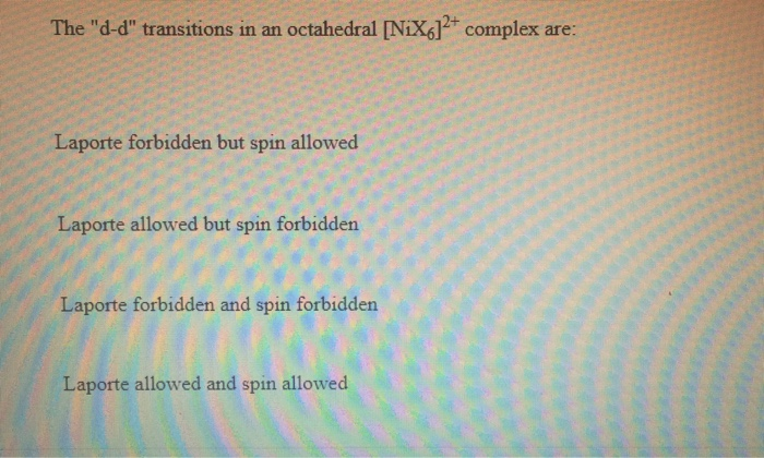 Solved The "d-d" transitions in an octahedral [NiX.]2+ | Chegg.com