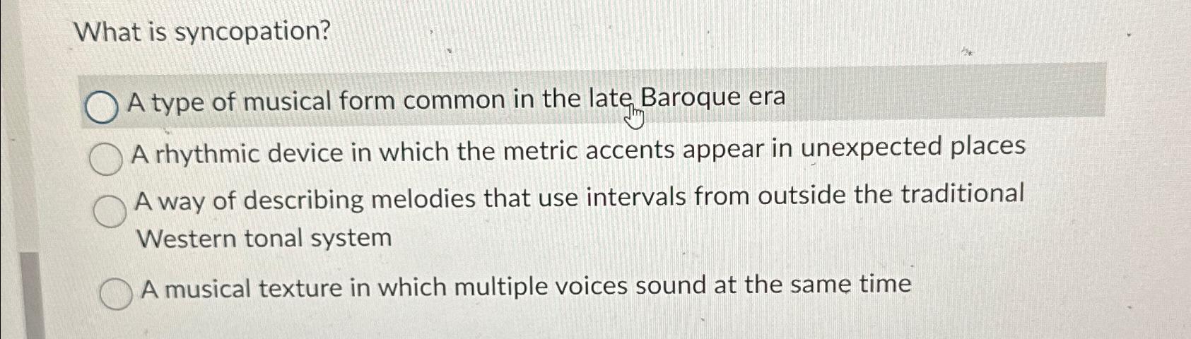 Solved What is syncopation?A type of musical form common in | Chegg.com