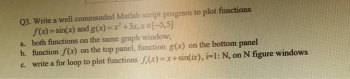 Solved Q3. Write a well commanded Matlab script program to | Chegg.com