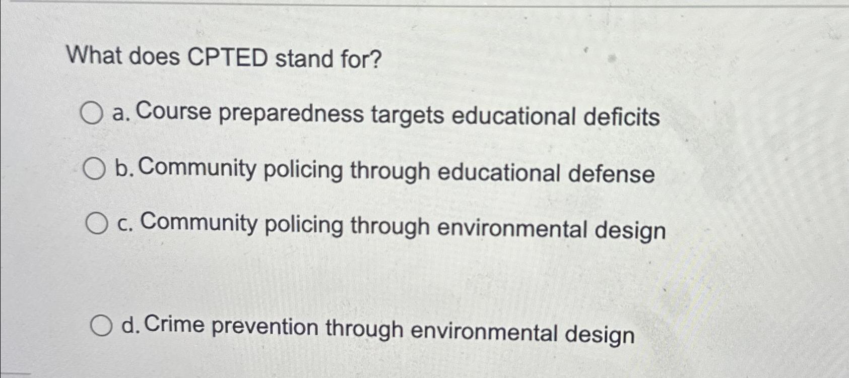 Solved What does CPTED stand for?a. ﻿Course preparedness | Chegg.com