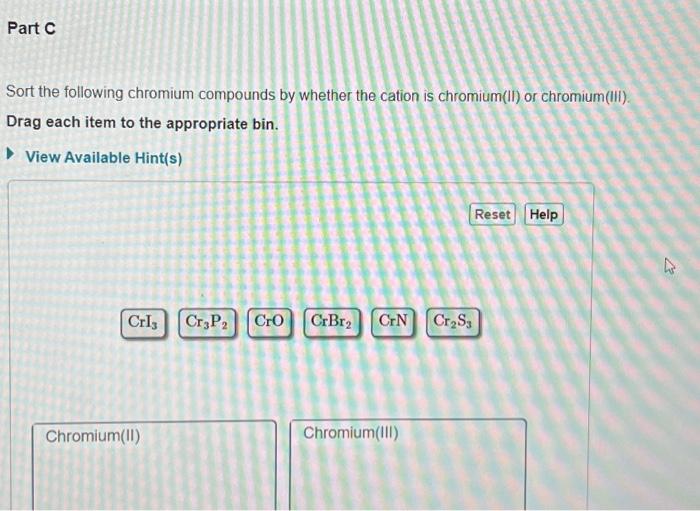 Solved Part C Sort the following chromium compounds by | Chegg.com Solved Part C Sort the following chromium compounds by | Chegg.com