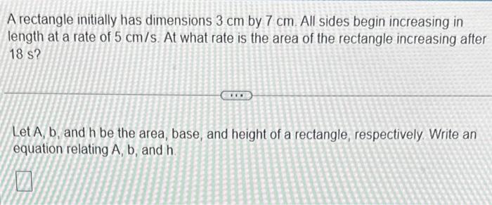 Solved A rectangle initially has dimensions 3 cm by 7 cm. | Chegg.com
