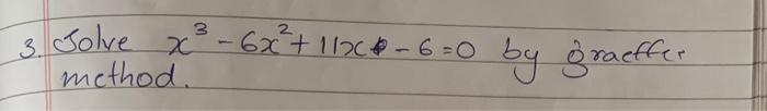 3. Solve x3−6x2+11x−6=0 by gracffe. method. | Chegg.com