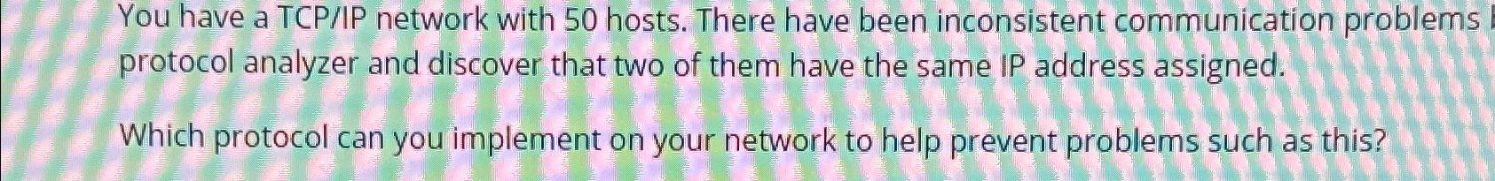 Solved You have a TCP/IP network with 50 ﻿hosts. There have | Chegg.com