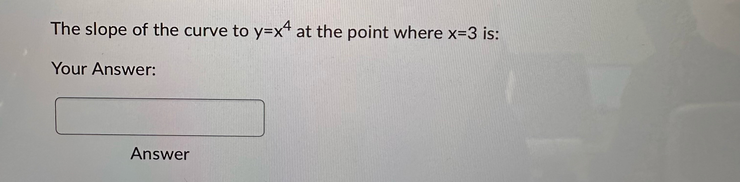 Solved The slope of the curve to y=x4 ﻿at the point where | Chegg.com