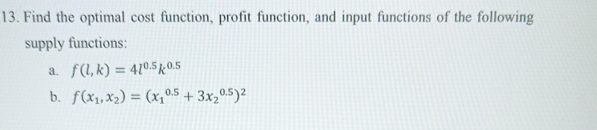 Solved 3. Find the optimal cost function, profit function, | Chegg.com