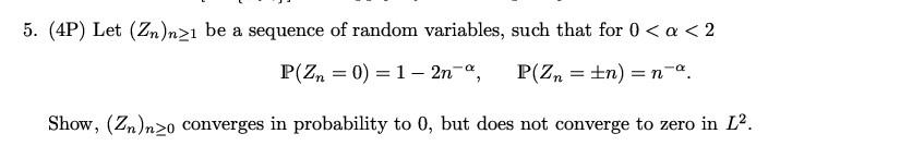 Solved (4P) Let (Zn)n≥1 be a sequence of random variables, | Chegg.com