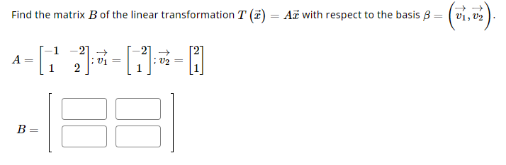 Find the matrix B ﻿of the linear transformation | Chegg.com