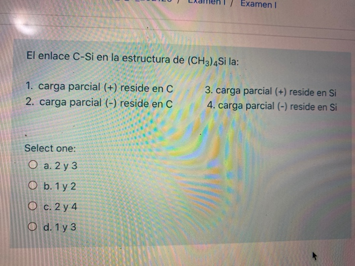 Solved Examen ! El enlace C-Si en la estructura de (CH3)4Si | Chegg.com