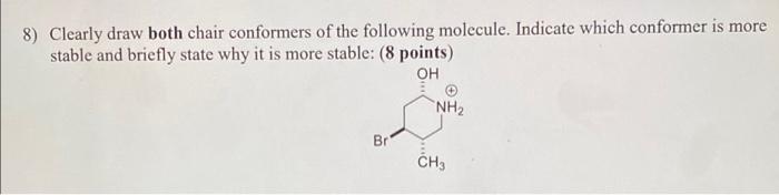 Solved 8) Clearly draw both chair conformers of the | Chegg.com