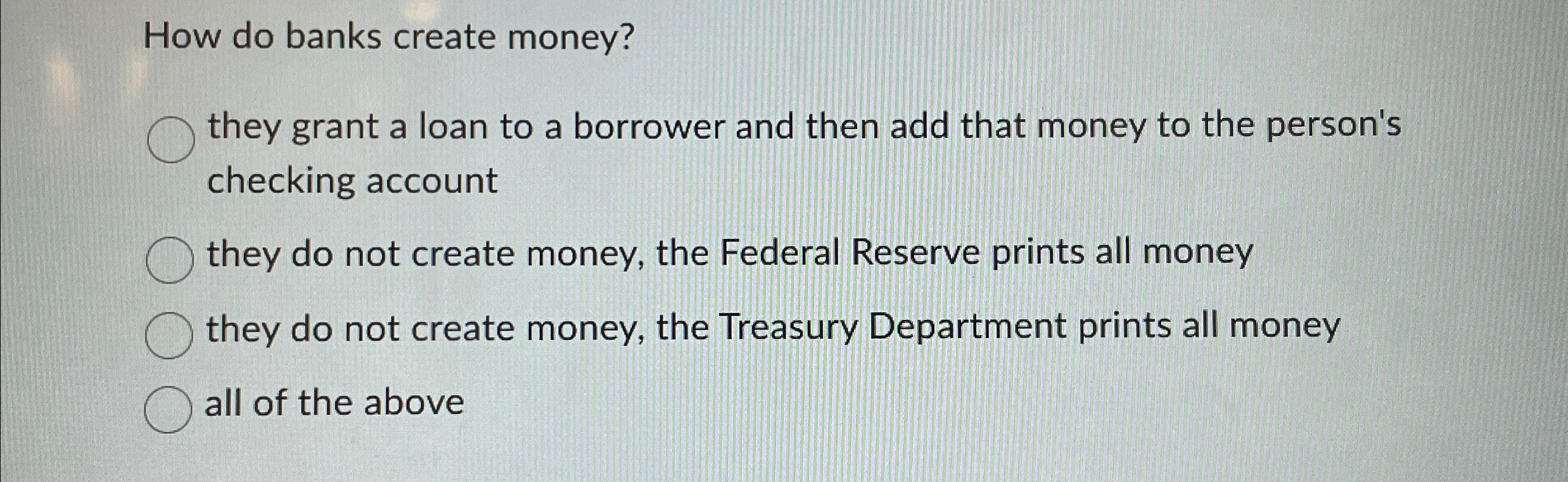 Solved How do banks create money?they grant a loan to a | Chegg.com