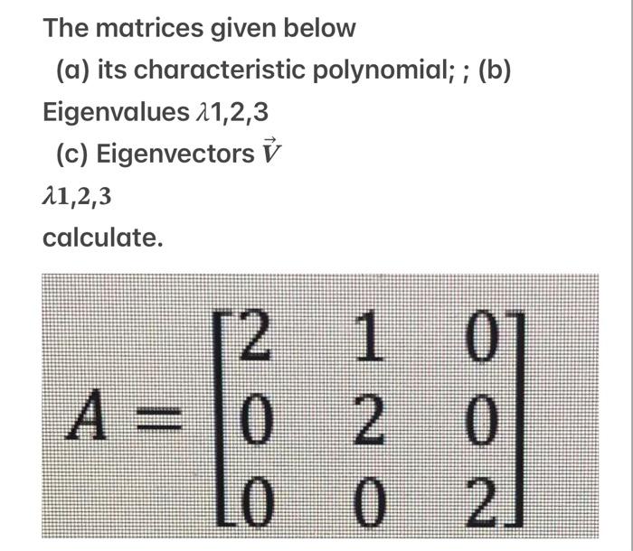 Solved The matrices given below (a) its characteristic | Chegg.com