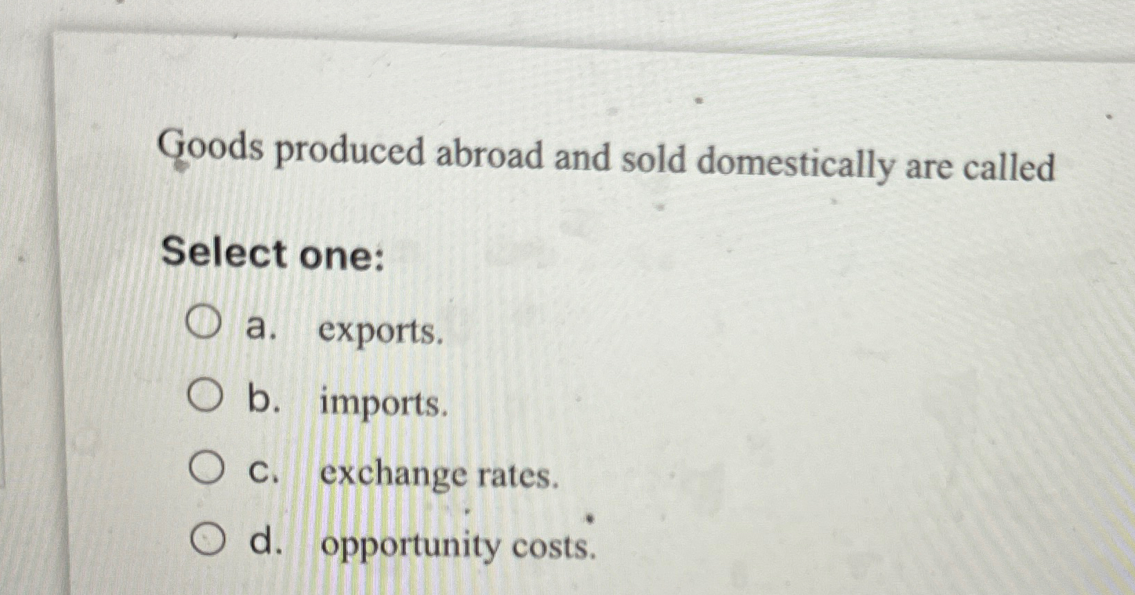 Solved Goods produced abroad and sold domestically are | Chegg.com