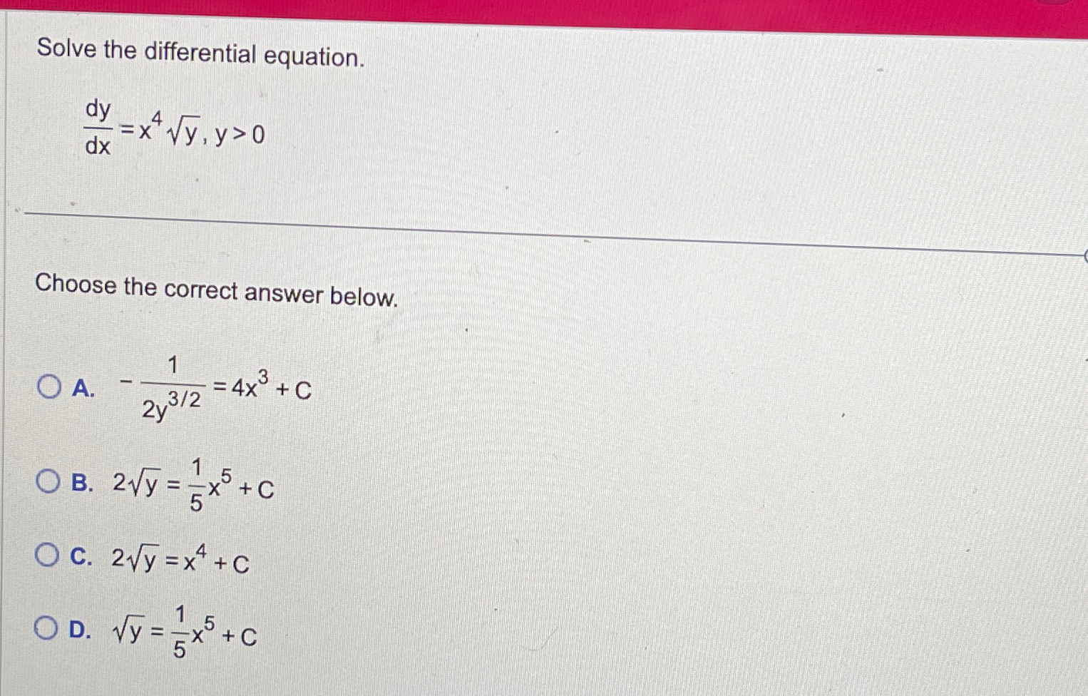 Solved Solve the differential equation.dydx=x4y2,y>0Choose | Chegg.com