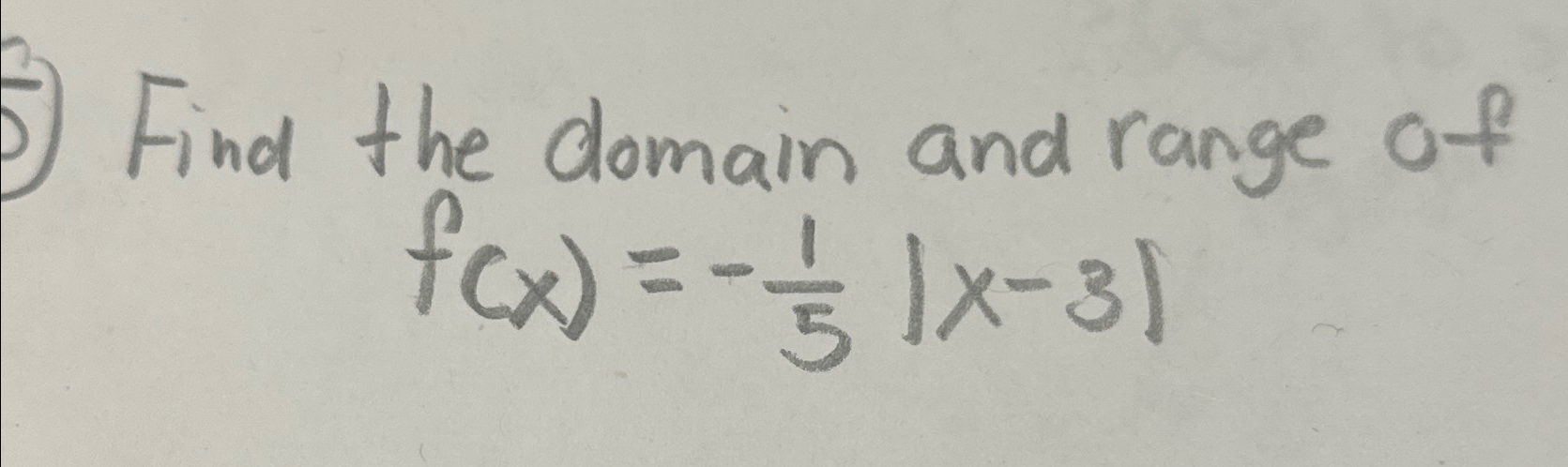 Solved Find the domain and range off(x)=-15|x-3| | Chegg.com